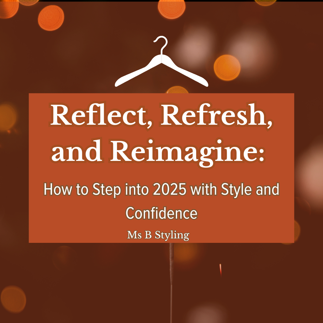 Reflect, Refresh, and Reimagine: How to Step Into 2025 with Style and ...